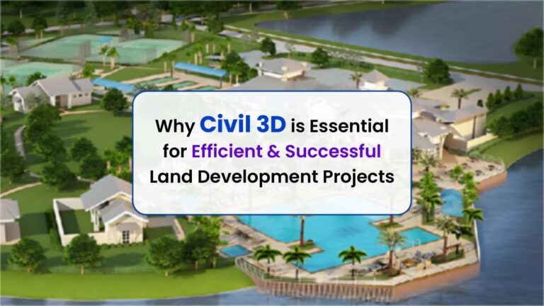 Why Civil 3D is Key to Efficient Land Development Success