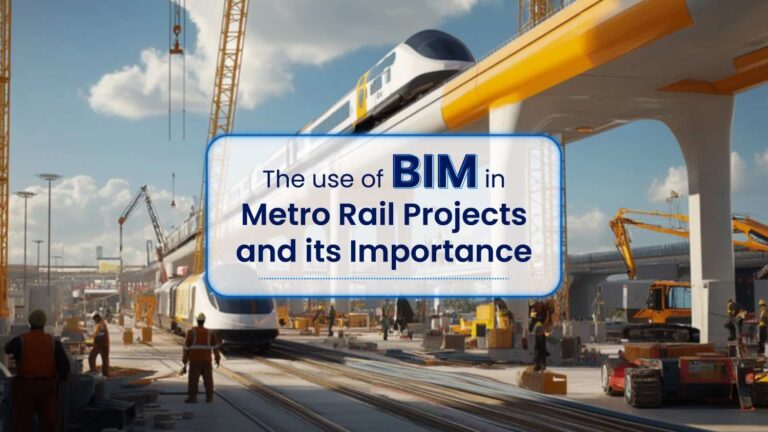 The Impact of BIM on Metro Rail Projects: Benefits & Efficiency