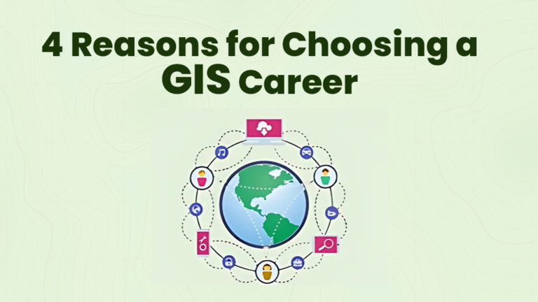 4 Reasons to Choose a GIS Career | Exciting Opportunities