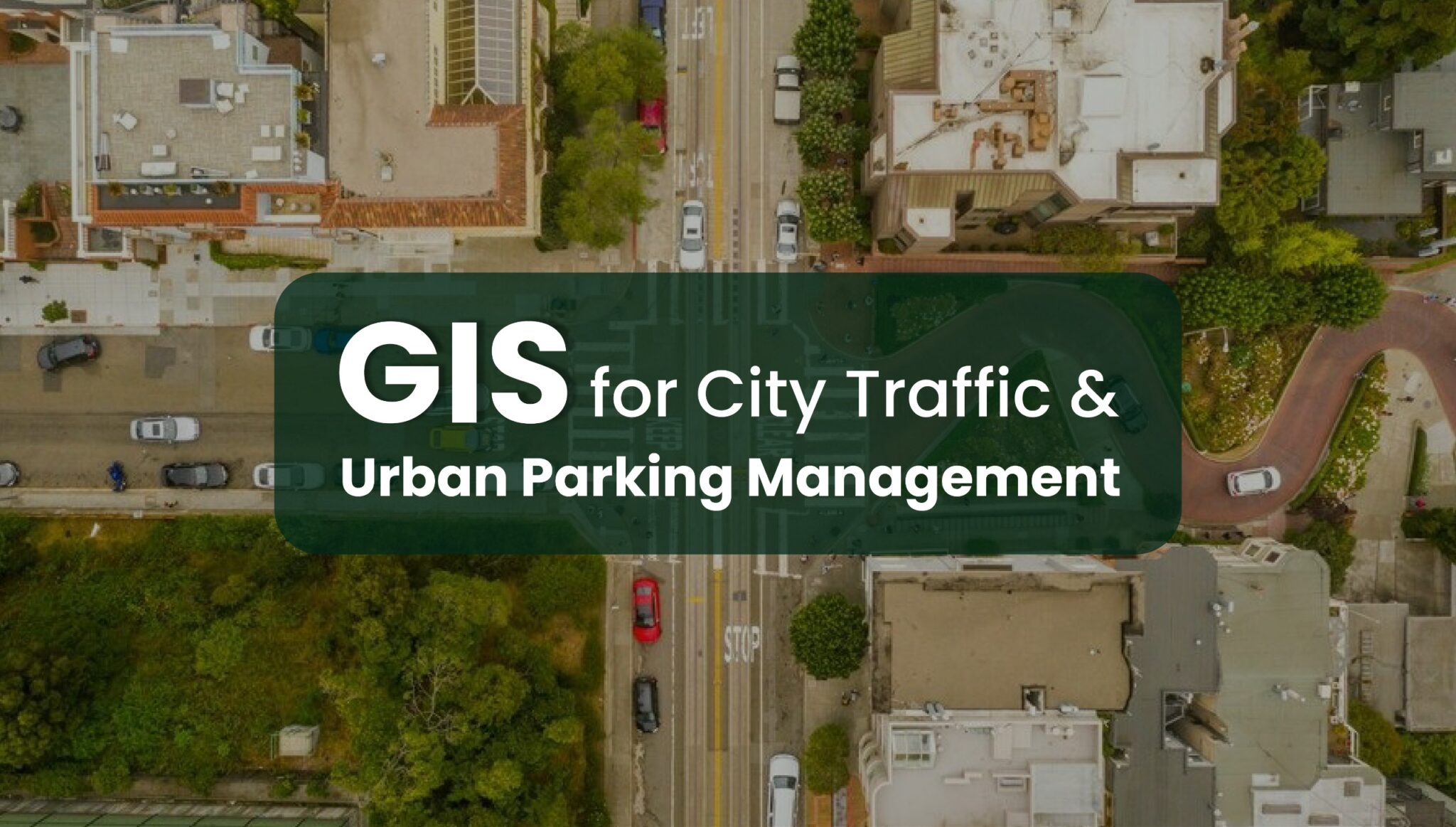 GIS mapping Tools for Traffic and Parking Analysis & Optimization